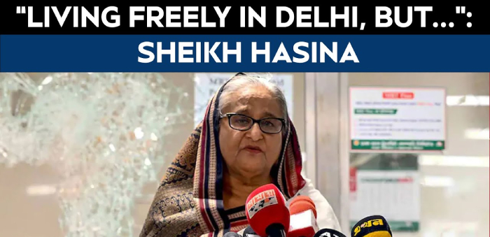 Sheikh Hasina says she lives freely in India, but would like to return ...